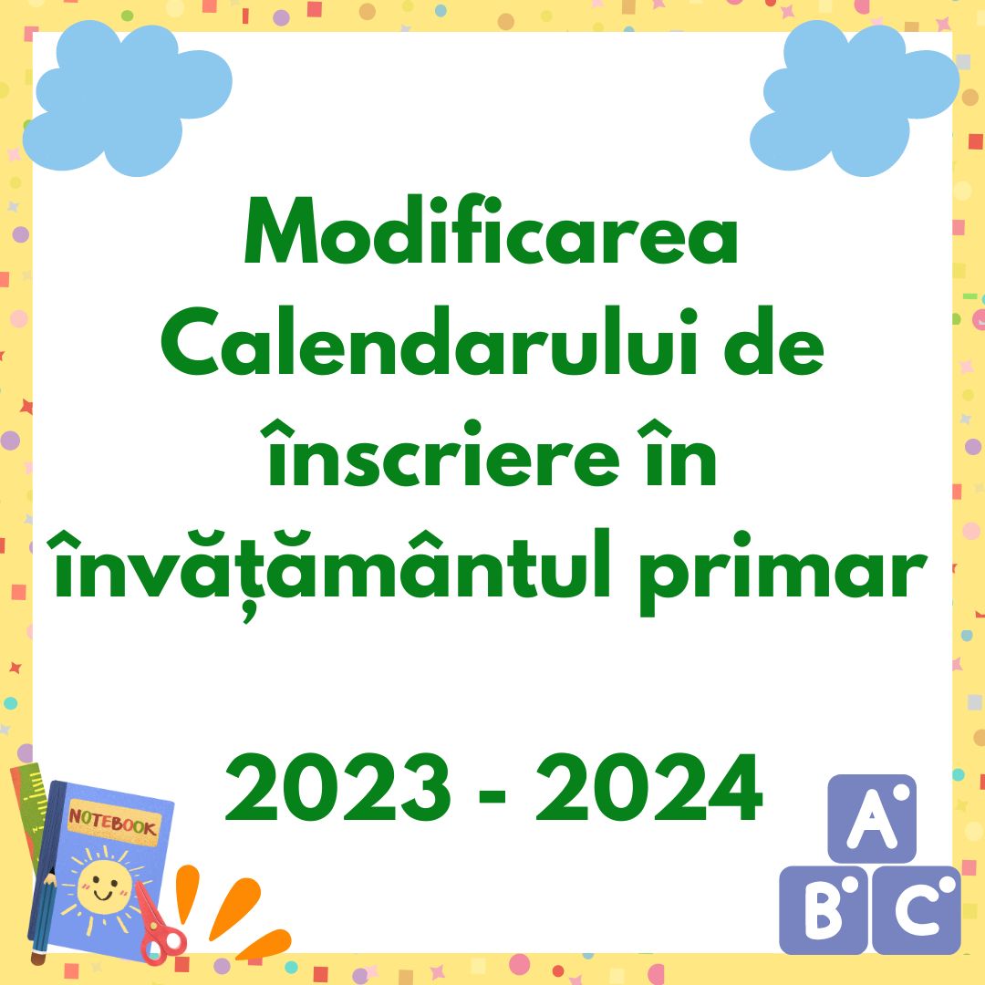 Modificarea Calendarului de înscriere în învățământul primar 2023 ...